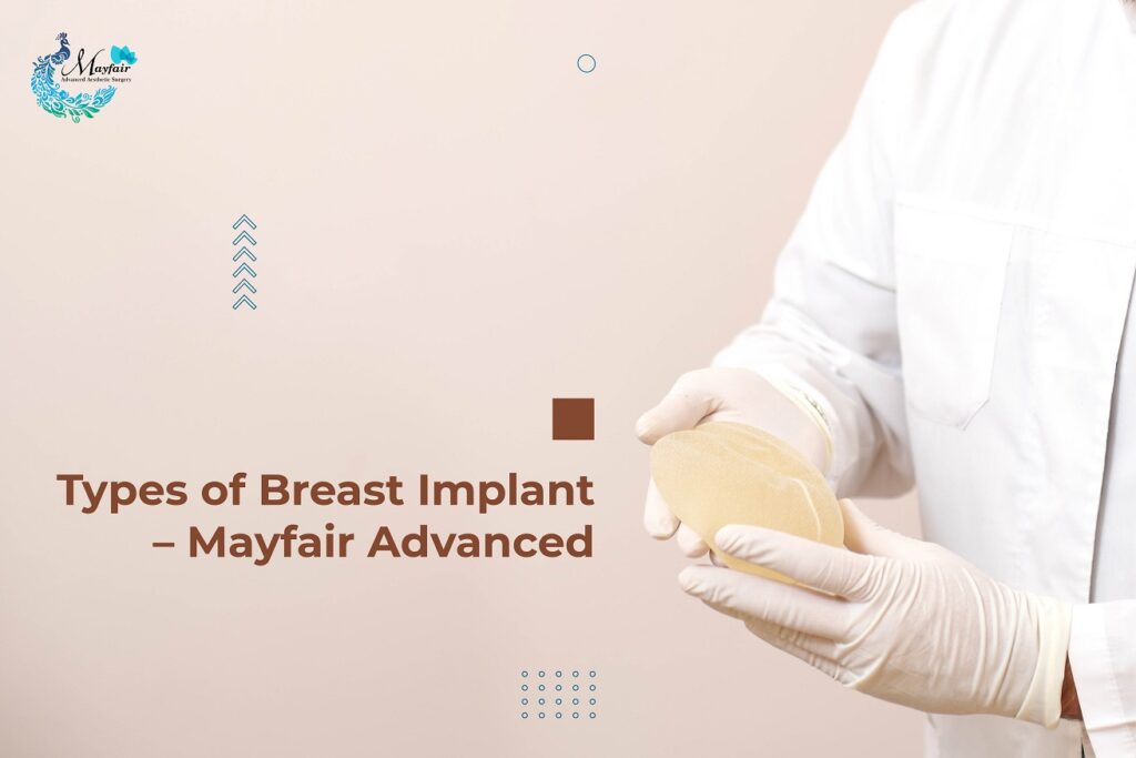 Breast Implant Types: Mayfair Advanced Aesthetic Surgery